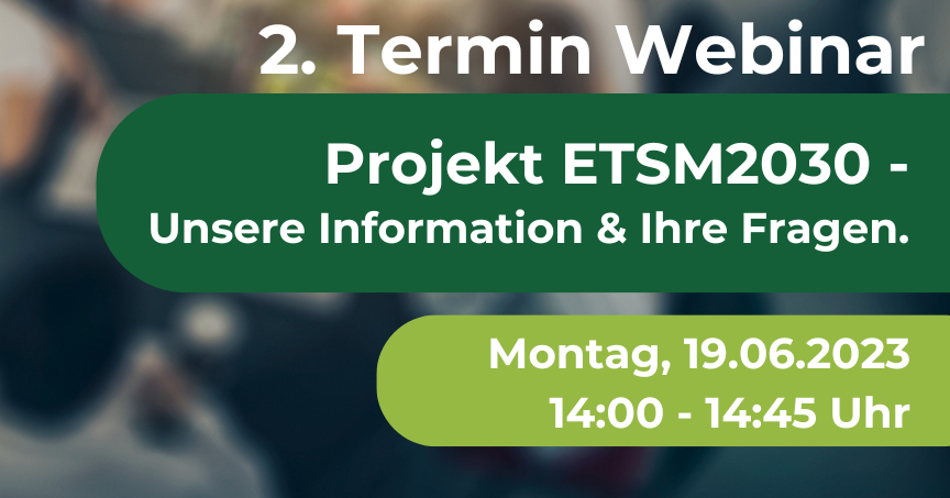 2nd Webinar: Information and Questions about ETSM2030 19.06.2023